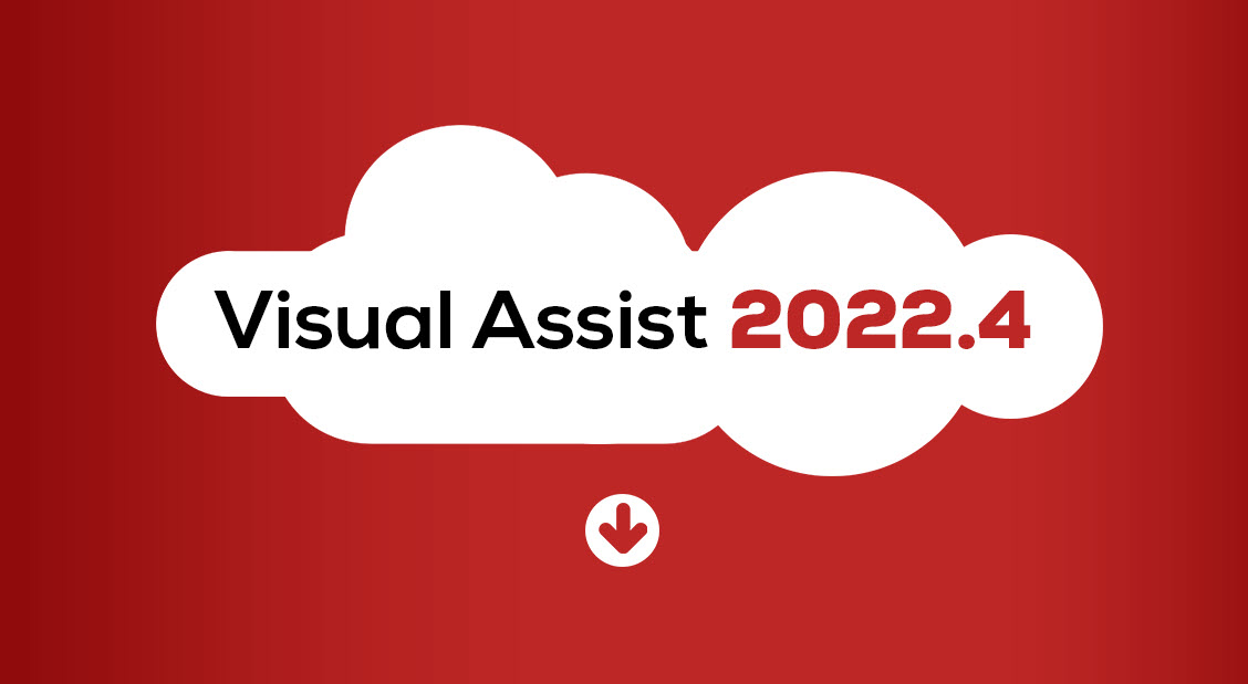 Visual Assist 2022.4 now available