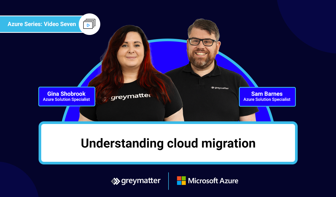 Azure 101: Understanding cloud migration - Grey Matter